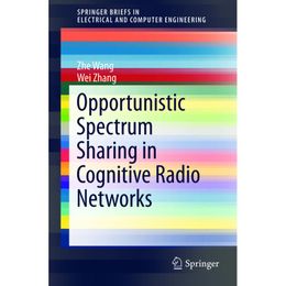 Springer Opportunistic Spectrum Sharing in Cognitive Radio Networks - Zhe Wang, Wei Zhang, Kartoniert (TB)