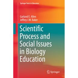 Springer International Publishing Scientific Process and Social Issues in Biology Education - Garland E. Allen, Jeffrey J.W. Baker, Kartoniert (TB)