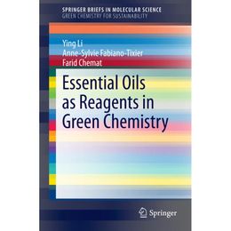 Springer International Publishing Essential Oils as Reagents in Green Chemistry - Ying Li, Anne-Sylvie Fabiano-Tixier, Farid Chemat, Kartoniert (TB)