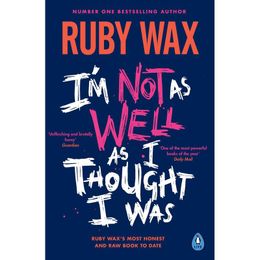 I'm Not as Well as I Thought I Was - Ruby Wax, Taschenbuch