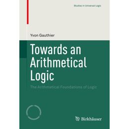 Springer International Publishing Towards an Arithmetical Logic - Yvon Gauthier, Kartoniert (TB)