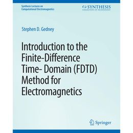 Springer Introduction to the Finite-Difference Time-Domain (FDTD) Method for Electromagnetics - Stephen Gedney, Kartoniert (TB)