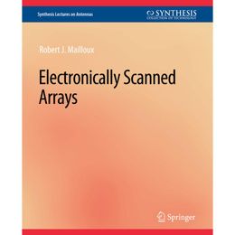 Springer International Publishing Electronically Scanned Arrays - Robert J. Mailloux, Kartoniert (TB)