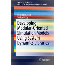 Springer Developing Modular-Oriented Simulation Models Using System Dynamics Libraries - Christian Karl, William Ibbs, Kartoniert (TB)