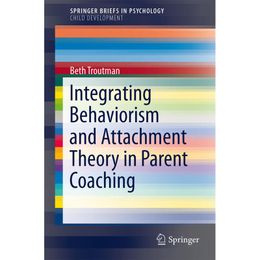 Springer Integrating Behaviorism and Attachment Theory in Parent Coaching - Beth Troutman, Kartoniert (TB)