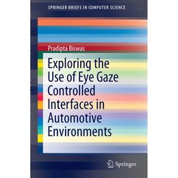 Springer International Publishing Exploring the Use of Eye Gaze Controlled Interfaces in Automotive Environments - Pradipta Biswas, Kartoniert (TB)