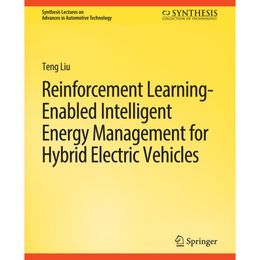 Springer International Publishing Reinforcement Learning-Enabled Intelligent Energy Management for Hybrid Electric Vehicles - Teng Liu, Kartoniert (TB)