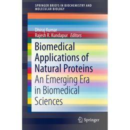 Springer Biomedical Applications of Natural Proteins - Dhiraj Kumar, Rajesh Kundapur, Kartoniert (TB)