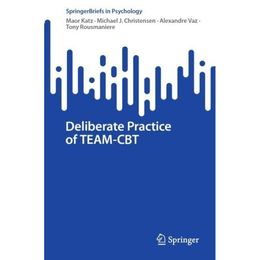 Deliberate Practice of TEAM-CBT - Maor Katz, Michael J. Christensen, Alexandre Vaz, Tony Rousmaniere, Kartoniert (TB)