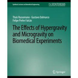 Effects of Hypergravity and Microgravity on Biomedical Experiments, The - Thais Russomano, Gustavo Dalmarco, Felipe Prehn Falcao, Kartoniert (TB)