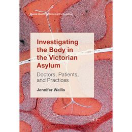 Springer International Publishing Investigating the Body in the Victorian Asylum - Jennifer Wallis, Kartoniert (TB)