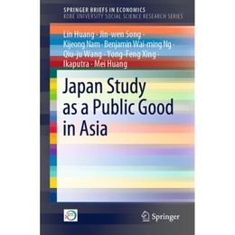 Japan Study as a Public Good in Asia - Lin Huang, Jin-wen Song, Kijeong Nam, Benjamin Wai-ming Ng, Qiu-ju Wang, Yong-Feng Xing, Ikaputra, Mei Huang, Kartoniert (TB)