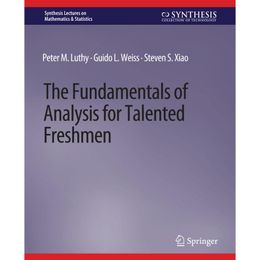 Springer The Fundamentals of Analysis for Talented Freshmen - Peter M. Luthy, Guido L. Weiss, Steven S. Xiao, Kartoniert (TB)