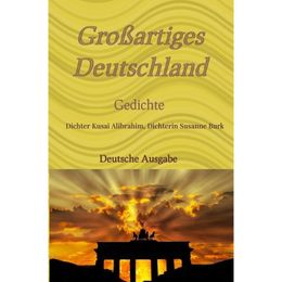 Großartiges Deutschland - deutsche Ausgabe - Dichter Kusai Alibrahim, Dichterin Susanne Burk, Kartoniert (TB)