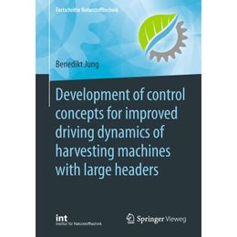 Development of control concepts for improved driving dynamics of harvesting machines with large headers - Benedikt Jung, Kartoniert (TB)