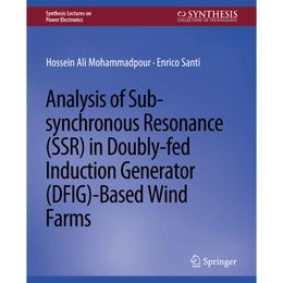 Springer Analysis of Sub-synchronous Resonance (SSR) in Doubly-fed Induction Generator (DFIG)-Based Wind Farms - Hossein Ali Mohammadpour, Enrico Santi, Kartoniert (TB)
