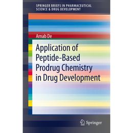 Application of Peptide-Based Prodrug Chemistry in Drug Development - Arnab De, Kartoniert (TB)