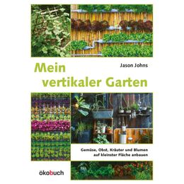 Mein vertikaler Garten - Jason Johns, Gebunden