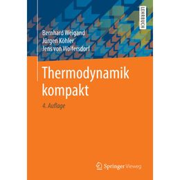 Thermodynamik kompakt - Bernhard Weigand, Jürgen Köhler, Jens von Wolfersdorf, Kartoniert (TB)