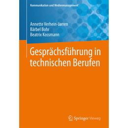 Springer Berlin Heidelberg Gesprächsführung in technischen Berufen - Annette Verhein-Jarren, Bärbel Bohr, Beatrix Kossmann, Kartoniert (TB)