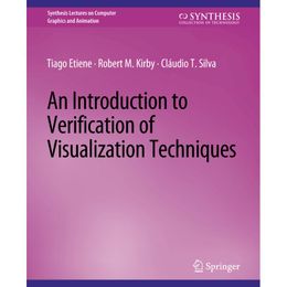 Springer International Publishing An Introduction to Verification of Visualization Techniques - Tiago Etiene, Robert M. Kirby, Cláudio T. Silva, Kartoniert (TB)