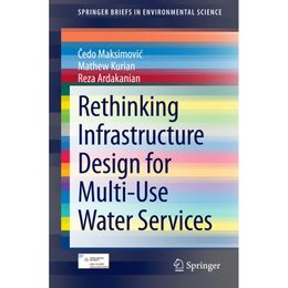 Springer Rethinking Infrastructure Design for Multi-Use Water Services - Cedo Maksimovic, Mathew Kurian, Reza Ardakanian, Kartoniert (TB)