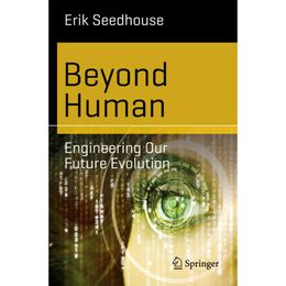 Springer Berlin Heidelberg Beyond Human - Erik Seedhouse, Kartoniert (TB)