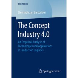 Springer Fachmedien Wiesbaden The Concept Industry 4.0 - Christoph Jan Bartodziej, Kartoniert (TB)