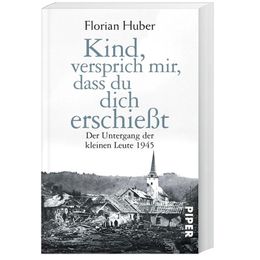PIPER Kind, versprich mir, dass du dich erschießt - Florian Huber, Taschenbuch