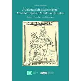 "Werkstatt Musikgeschichte" - Annäherungen an Musik und Musiker - Volker Scherliess, Gebunden
