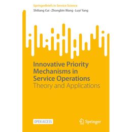 Springer International Publishing Innovative Priority Mechanisms in Service Operations - Shiliang Cui, Zhongbin Wang, Luyi Yang, Kartoniert (TB)