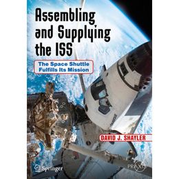 Springer Assembling and Supplying the ISS - David J. Shayler, Kartoniert (TB)