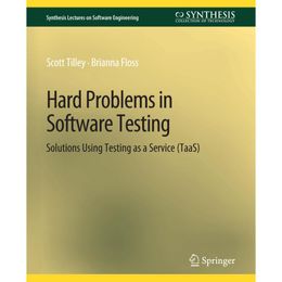Springer Hard Problems in Software Testing - Scott Tilley, Brianna Floss, Kartoniert (TB)