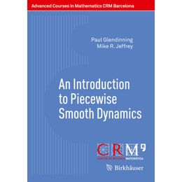 Springer International Publishing An Introduction to Piecewise Smooth Dynamics - Paul Glendinning, Mike R. Jeffrey, Kartoniert (TB)