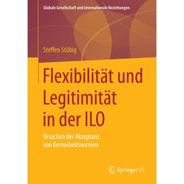 Springer Fachmedien Wiesbaden Flexibilität und Legitimität in der ILO - Steffen Stübig, Kartoniert (TB)