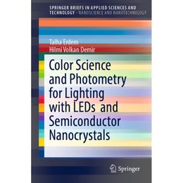 Springer Nature Color Science and Photometry for Lighting with LEDs and Semiconductor Nanocrystals - Talha Erdem, Hilmi Volkan Demir, Kartoniert (TB)