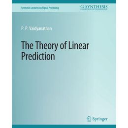 Springer International Publishing The Theory of Linear Prediction - P.P. Vaidyanathan, Kartoniert (TB)