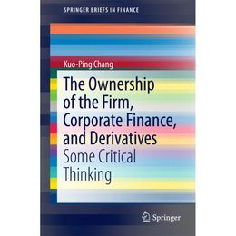 The Ownership of the Firm, Corporate Finance, and Derivatives - Kuo-Ping Chang, Kartoniert (TB)