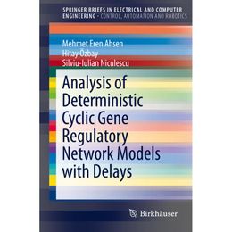 Springer International Publishing Analysis of Deterministic Cyclic Gene Regulatory Network Models with Delays - Mehmet Eren Ahsen, Hitay Özbay, Silviu-Iulian Niculescu, Kartoniert (TB)