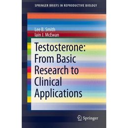 Testosterone: From Basic Research to Clinical Applications - Lee B. Smith, Rod T. Mitchell, Iain J. McEwan, Kartoniert (TB)