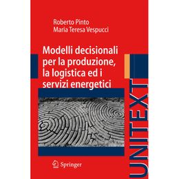 Modelli decisionali per la produzione, la logistica ed i servizi energetici - Roberto Pinto, Maria T. Vespucci, Kartoniert (TB)