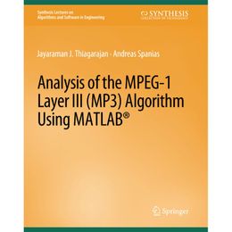 Springer Analysis of the MPEG-1 Layer III (MP3) Algorithm using MATLAB - Andreas Spanias, Jayaraman Thiagarajan, Kartoniert (TB)