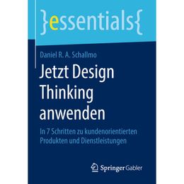Springer Fachmedien Wiesbaden Jetzt Design Thinking anwenden - Daniel R. A. Schallmo, Kartoniert (TB)