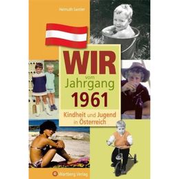 Wir vom Jahrgang 1961 - Kindheit und Jugend in Österreich - Helmuth Santler, Gebunden