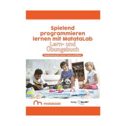 MatataLab Lern- und Übungsbuch Spielend programmieren lernen mit MatataLab Handreichung für Lehrer/-innen und Eltern