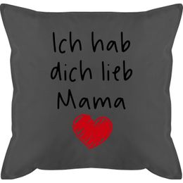 Shirtracer Dekokissen Ich hab dich lieb Mama