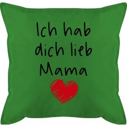 Shirtracer Dekokissen Ich hab dich lieb Mama