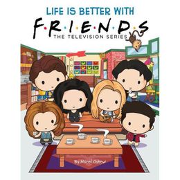 Life Is Better with Friends (Friends Picture Book) - Micol Ostow, Gebunden