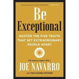 Be Exceptional - Joe Navarro, Toni Sciarra Poynter, Kartoniert (TB)