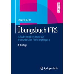 Springer Fachmedien Wiesbaden Übungsbuch IFRS - Carsten Theile, Kartoniert (TB)